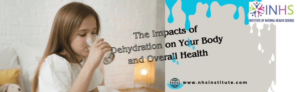 Impacts of Dehydration on Your Body and Overall Health - INHS